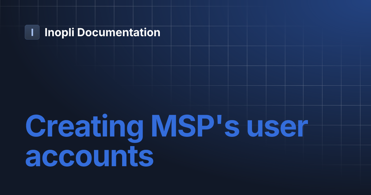 Creating MSP's user accounts | Inopli Documentation
